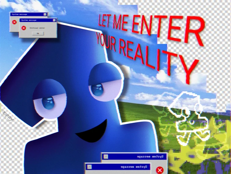 let me enter your realityy | Fandom