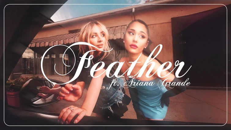 sabrina carpenter and ariana - feather | Fandom
