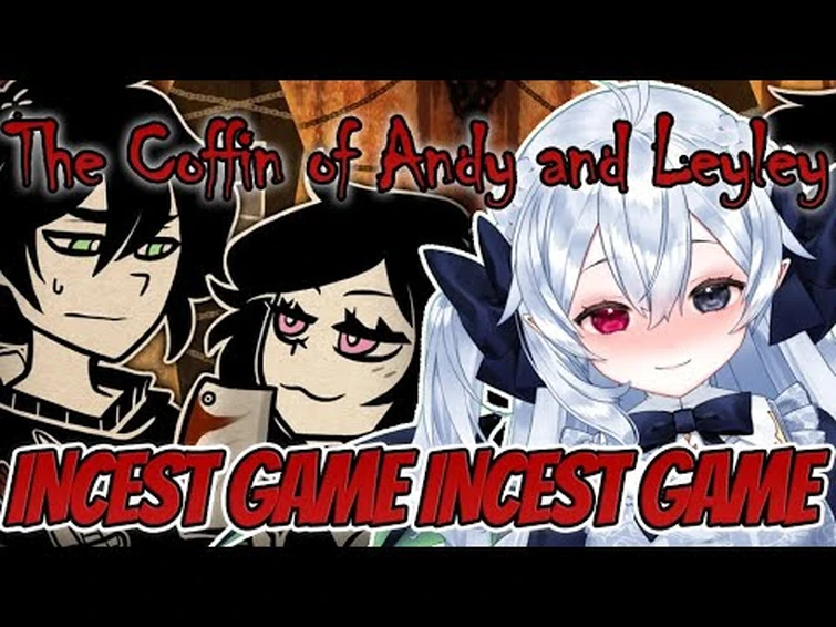 【The Coffin of Andy and Leyley】INCEST GAME ALERT #vtuber | Fandom