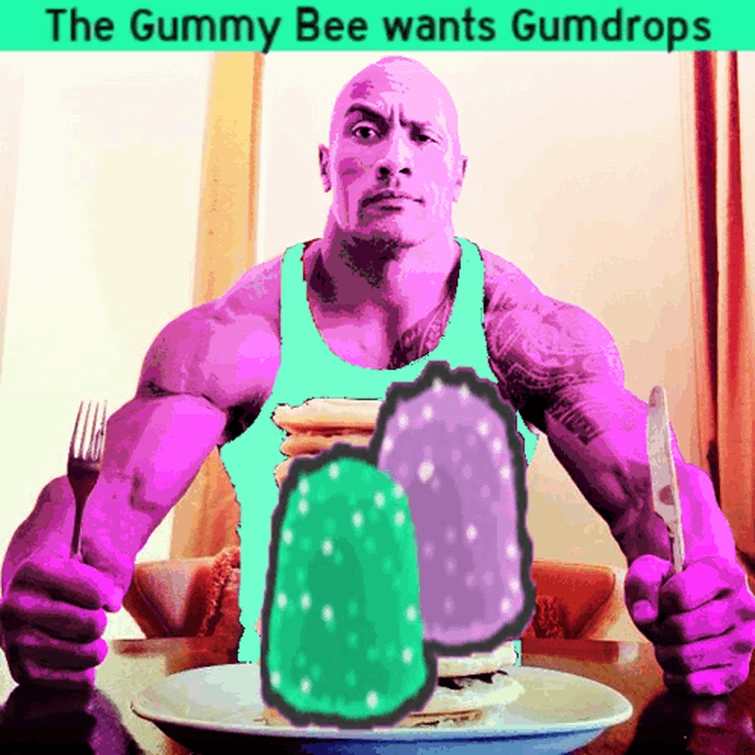 The Gummy Bee wants Gumdrops | Fandom