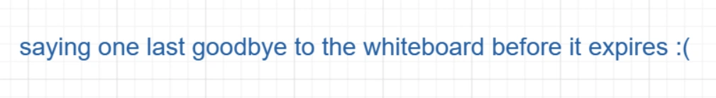 saying one last goodbye to the whiteboard before it expires | Fandom