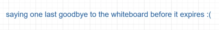 saying one last goodbye to the whiteboard before it expires | Fandom