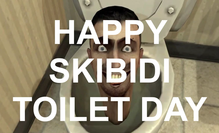 HAPPY SKIBIDI TOILET DAY! | Fandom
