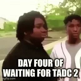 Day 4 of waiting for TADC 2 | Fandom