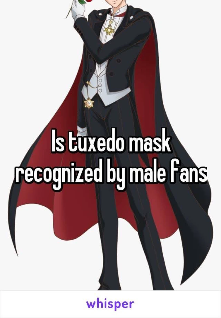 Is tuxedo mask recognized by male fans | Fandom