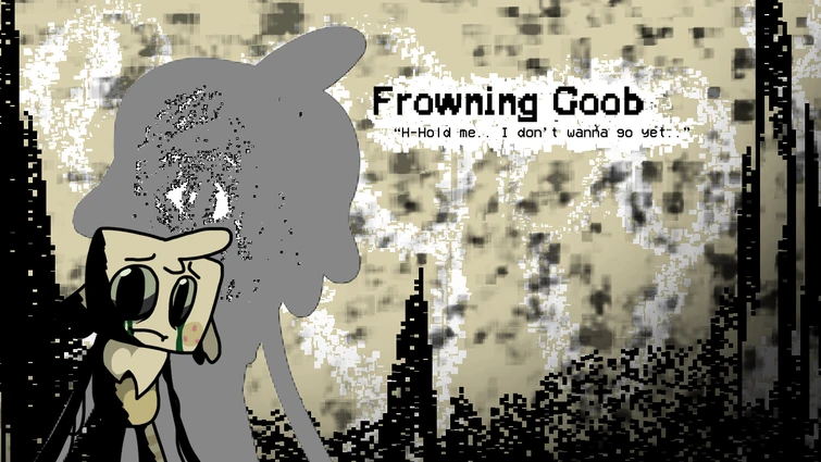Frowning Goob | Fandom