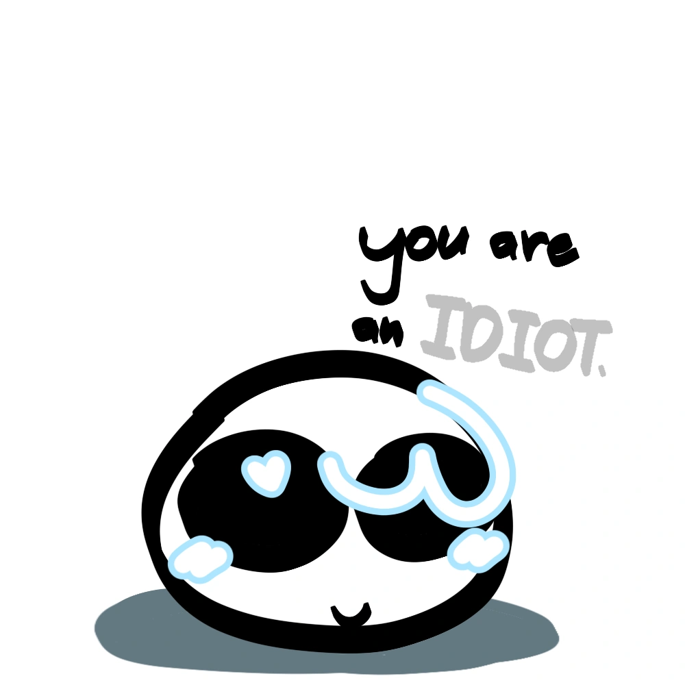 Idiot. | Fandom