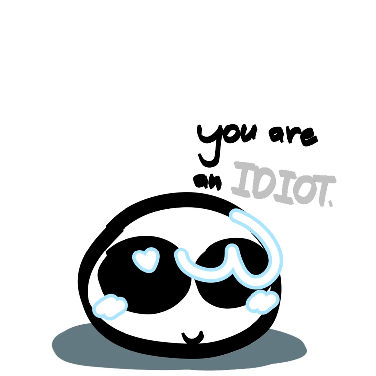 Idiot. | Fandom