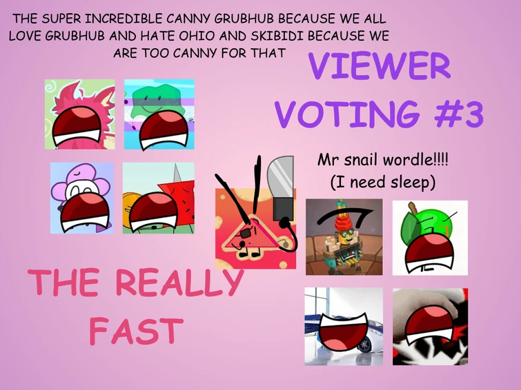 THE REALLY FAST VIEWER VOTING 3A | Fandom