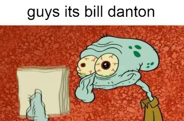 guys its bill danton | Fandom