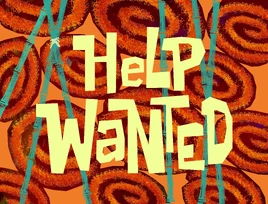 Help Wanted | Early SpongeBob Wiki | Fandom