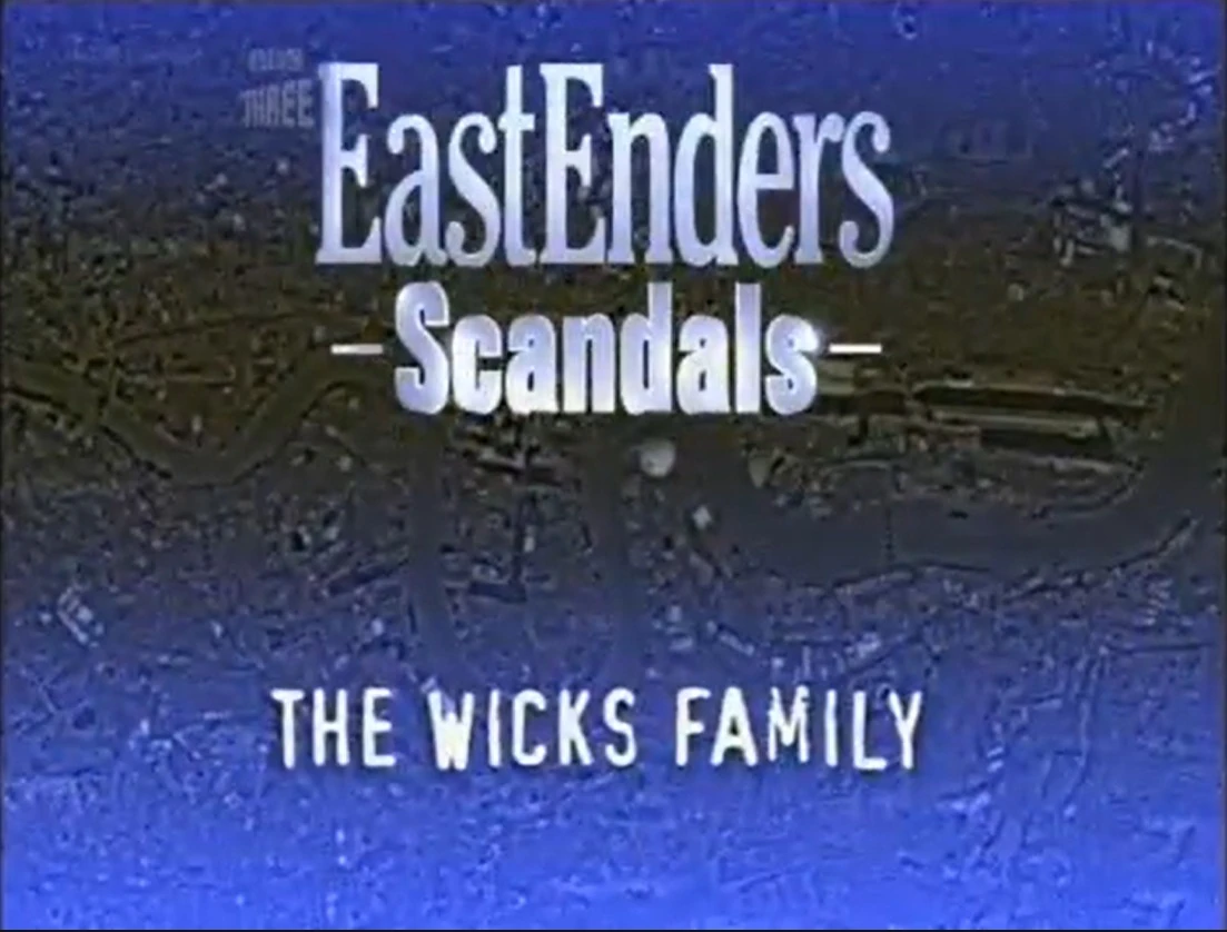 EastEnders Scandals: The Wicks Family | EastEnders Wiki | Fandom
