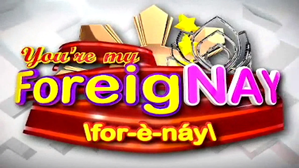 You're My Foreignay | Eat Bulaga! Wiki | Fandom