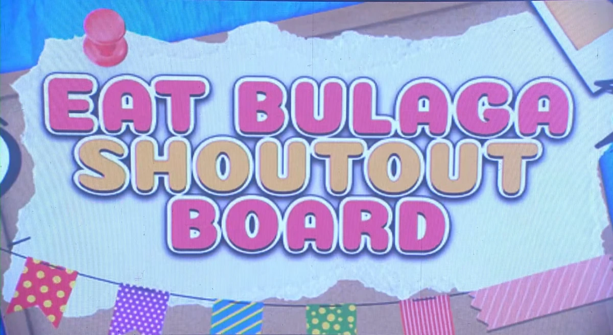 Eat Bulaga Shoutout Board | Eat Bulaga! Wiki | Fandom
