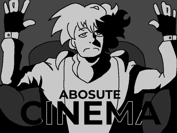 ABSOLUTE CINEMA | Fandom
