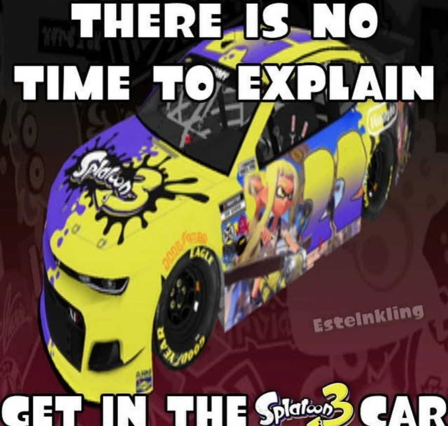There is no time to explain get in the Splatoon 3 Car | Fandom
