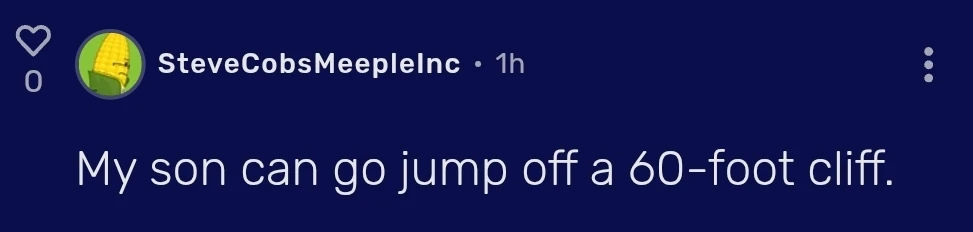 "My son can go jump off a 60-foot cliff." | Fandom