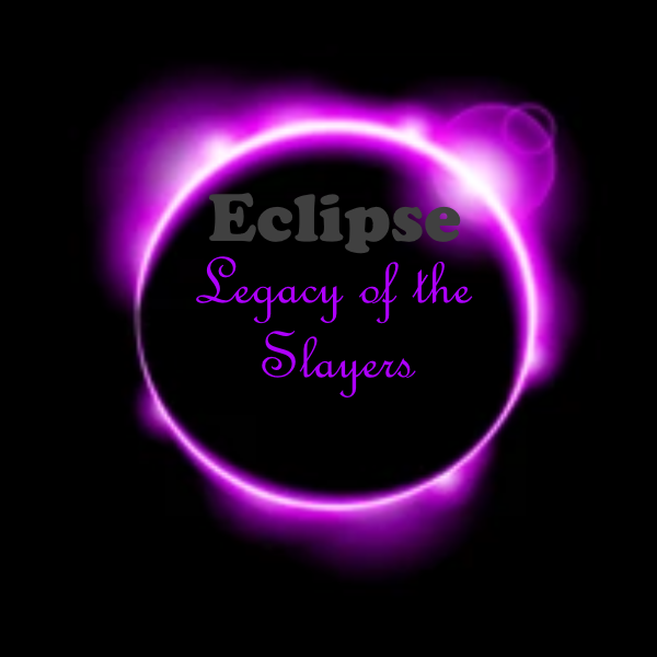Eclipse: Legacy of the Slayers | Eclipse (Creator's archive) Wiki | Fandom
