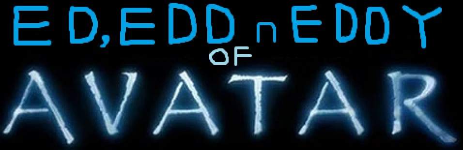 ED, EDD n EDDY of AVATAR | Ed, Edd n Eddy Fanon Wiki | Fandom