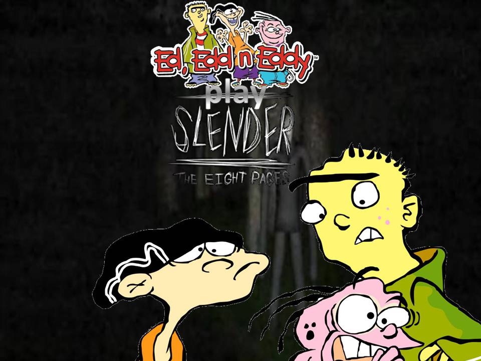 Ed Edd N Eddy Play Slender The Eight Pages Ed Edd N Eddy Fanon