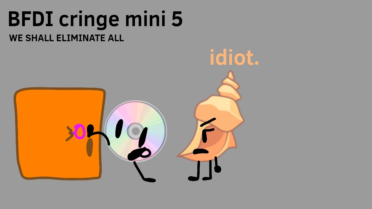 BFDI cringe mini 5: WE SHALL ELIMINATE ALL | Fandom