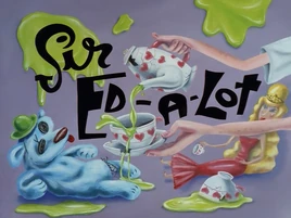 Sir Ed-a-Lot | Ed, Edd n Eddy | Fandom