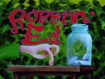 Robbin' Ed | Ed, Edd n Eddy | Fandom