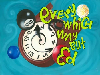 Every Which Way But Ed | Ed, Edd n Eddy | Fandom