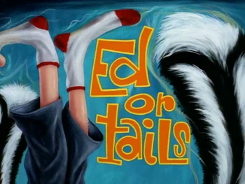 Ed or Tails | Ed, Edd n Eddy | Fandom