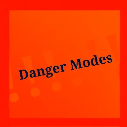 Danger Modes | Effortful's Random Stuff Community Wiki | Fandom