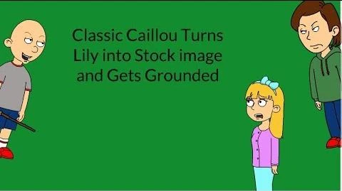 Classic Caillou Turns Lily into Stock image And Gets Grounded ...