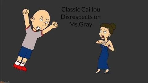 Classic Caillou Disrespect on Ms Gray | Encyclopedia ElectricMario | Fandom