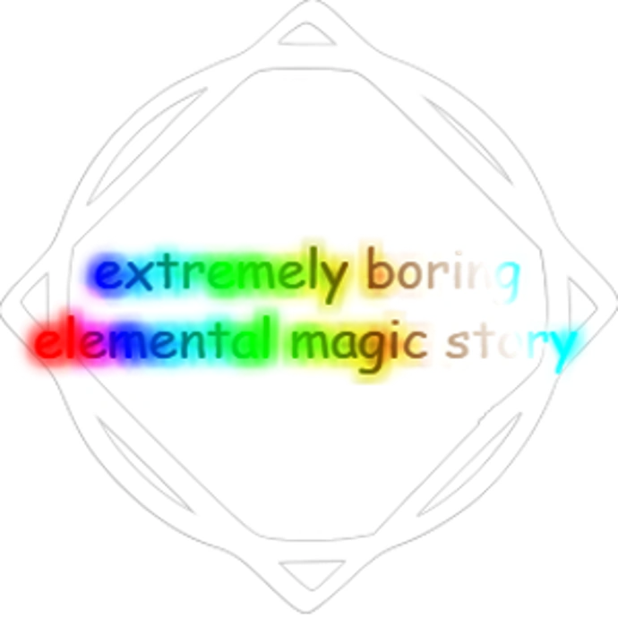 Extremely Boring Elemental Magic Story | Elements for Elemental Battlegrounds Wiki | Fandom