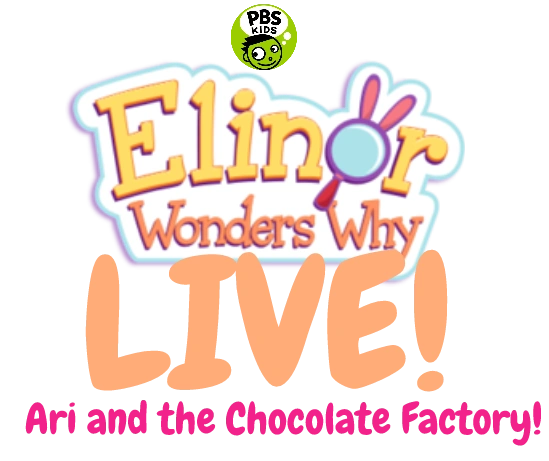 Elinor Wonders Why Live! Ari and the Chocolate Factory | Elinor Wonders ...