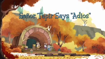 Señor Tapir Says "Adios" | Elinor Wonders Why Wiki | Fandom