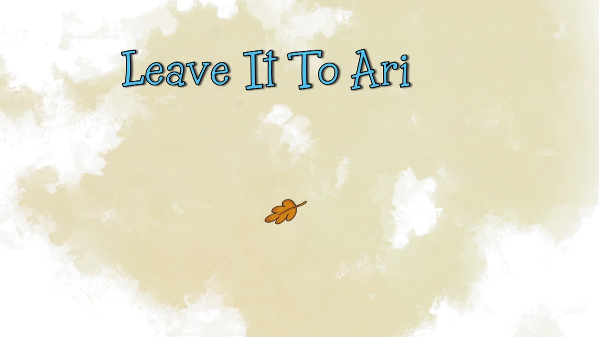 Leave It To Ari | Elinor Wonders Why Wiki | Fandom