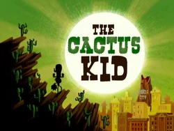 The Cactus Kid | El Tigre Wiki | Fandom
