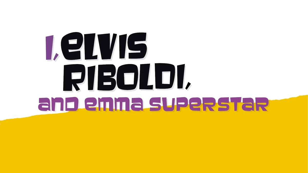 I, Elvis Riboldi, and Emma Superstar | I, Elvis Riboldi Wiki | Fandom