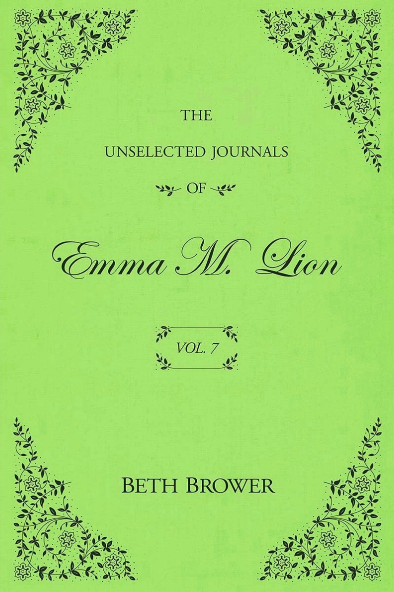 The Unselected Journals of Emma M. Lion: Vol. 7 | Emma M. Lion Wiki | Fandom