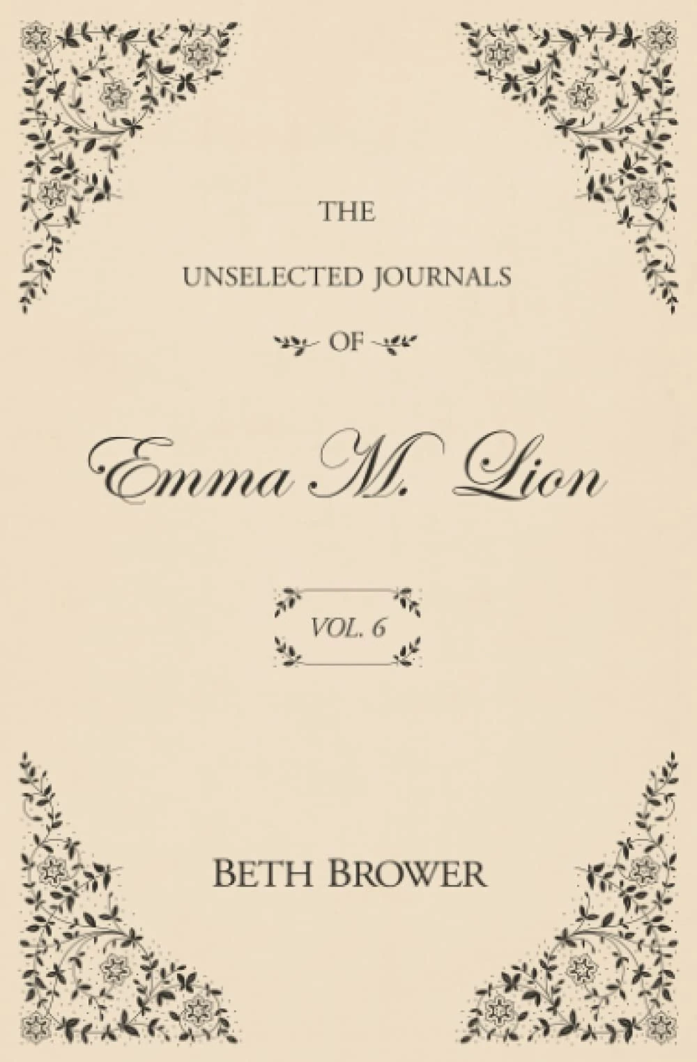 The Unselected Journals of Emma M. Lion: Vol. 6 | Emma M. Lion Wiki ...