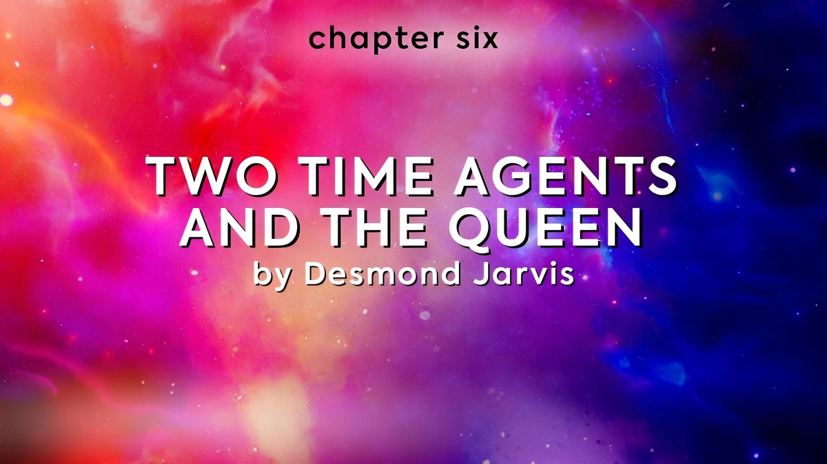 Two Time Agents and the Queen (TV story) | Parallel WMTV Wiki | Fandom