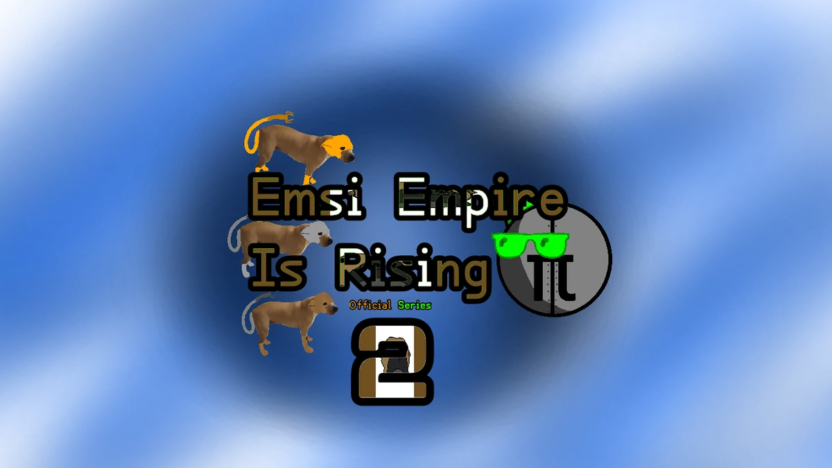 Emsi Empire Is Rising 2 | Emsi Empire Is Rising Wiki | Fandom