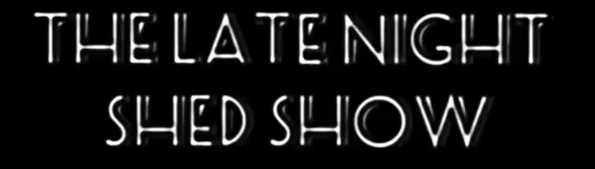 The Late Night Shed Show | Engines of Eight Wiki | Fandom