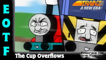The Cup Overflows | Engines Of The Future Wiki | Fandom