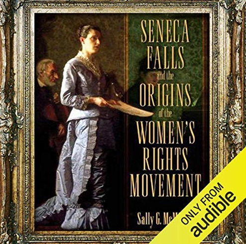 Seneca Falls and the Origins of the Women's Rights Movement (2011 ...