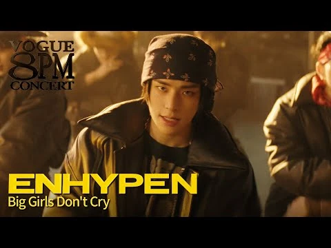 Big Girls Don't Cry/Performances | ENHYPEN Wiki | Fandom