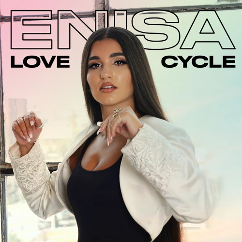 Love Cycle | Enisa Nikaj Wiki | Fandom