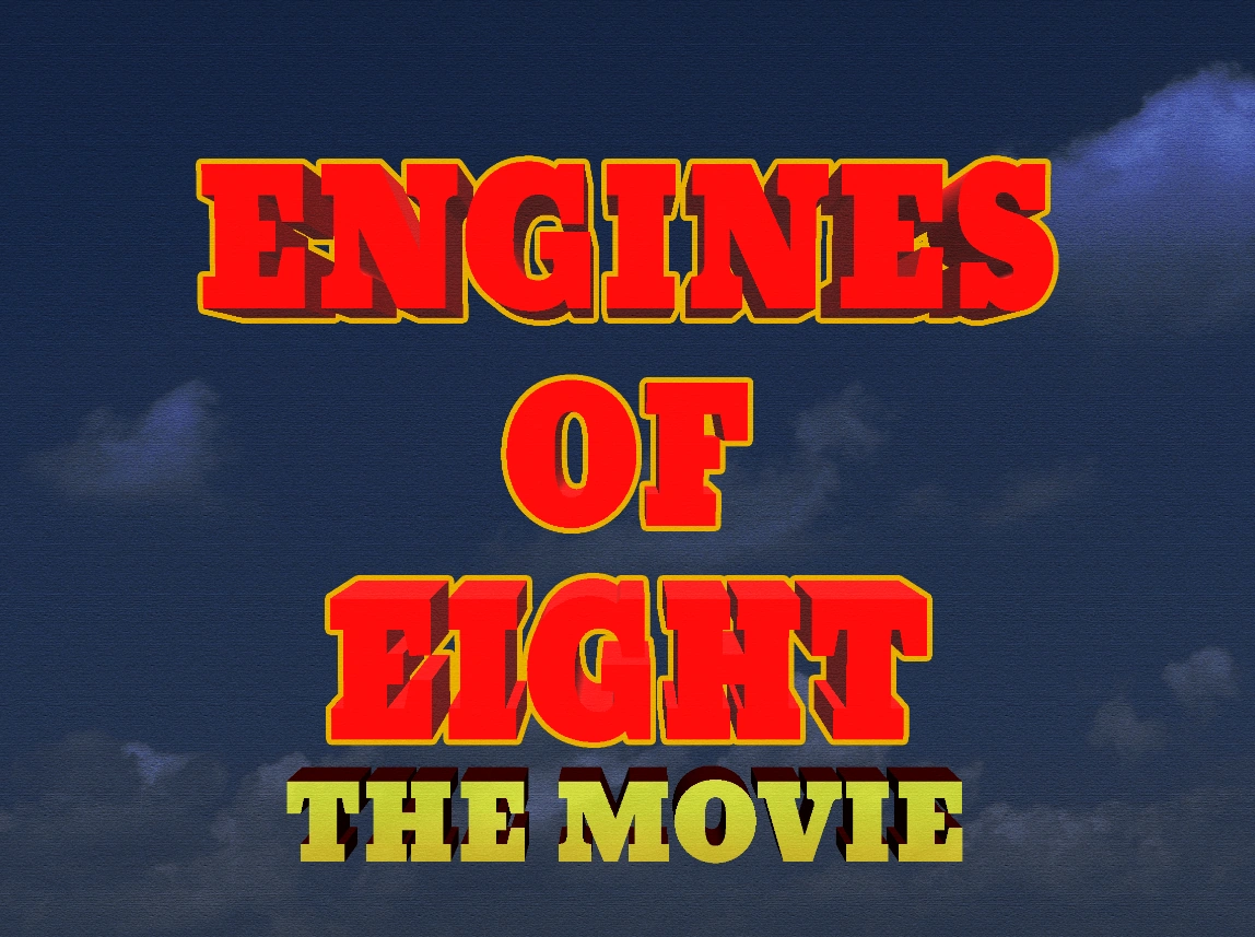 Engines of Eight: The Movie | Engines of Eight Fanon Wiki | Fandom