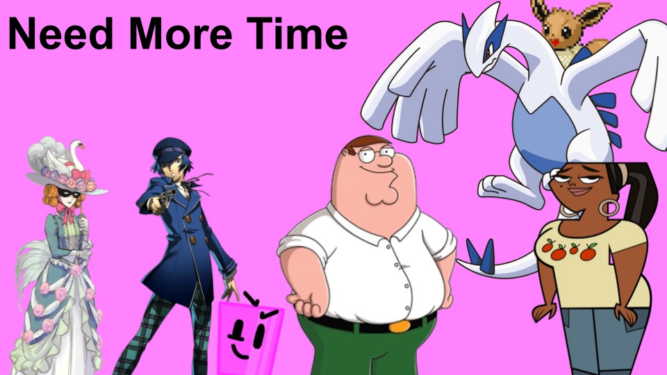 Need More Time | The CECU Wiki | Fandom