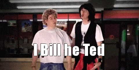 Excellent Bill And Ted Meme